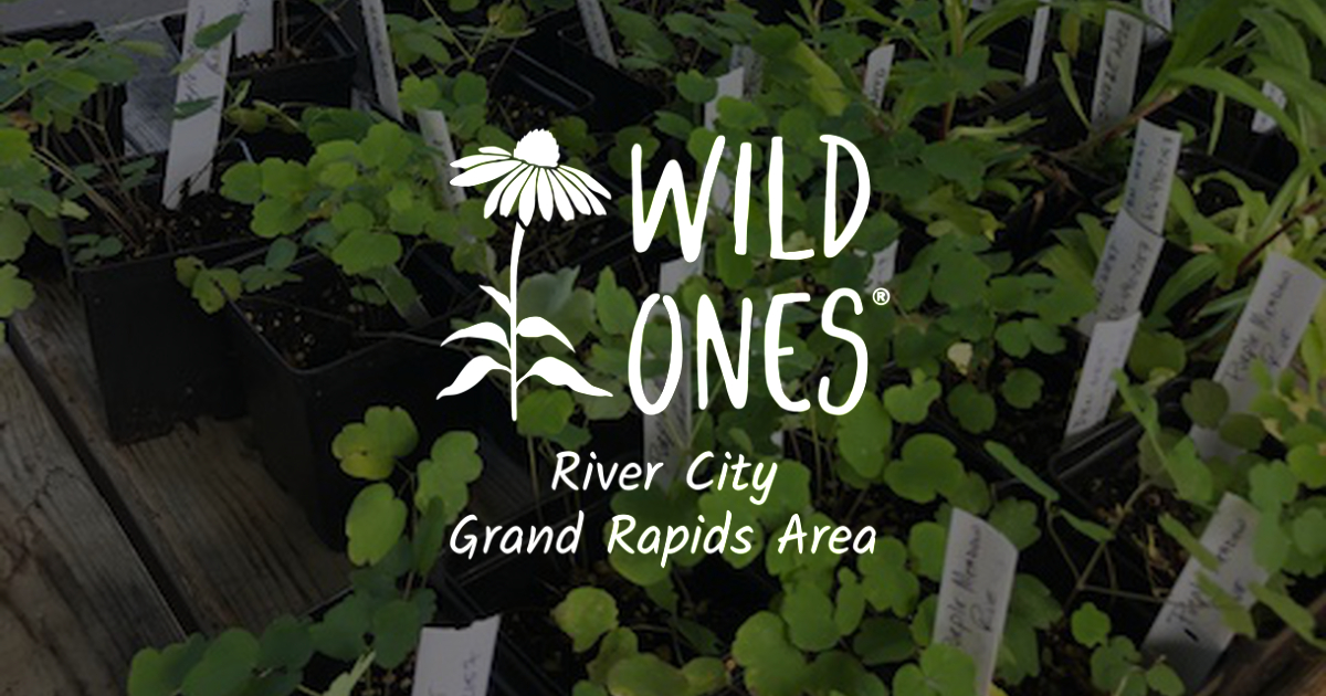 Native Plant Exchange - Wild Ones River City - Grand Rapids Area Chapter